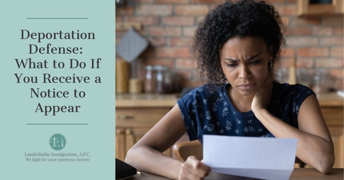 Deportation Defense: What to Do If You Receive a Notice to Appear